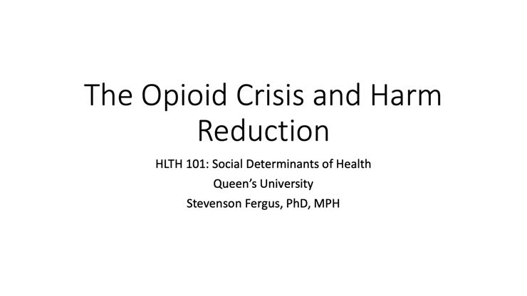 HLTH 101 Module 8 Lecture 2 The Opioid Crisis and Harm Reduction