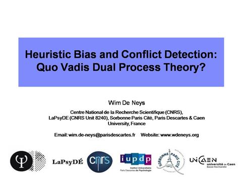 2016-06-21 - Wim de Neys - Heuristic Bias and Conflict Detection: Quo Vadis Dual Process Theory?