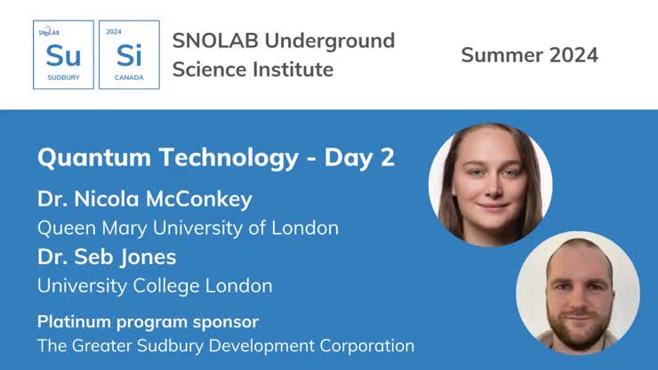 SuSi 2024 - Quantum Technology - Day 3 - Nicola McKonkey and Seb Jones