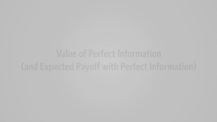 Video 37 - Value of Perfect Information (and Expected Payoff with ...
